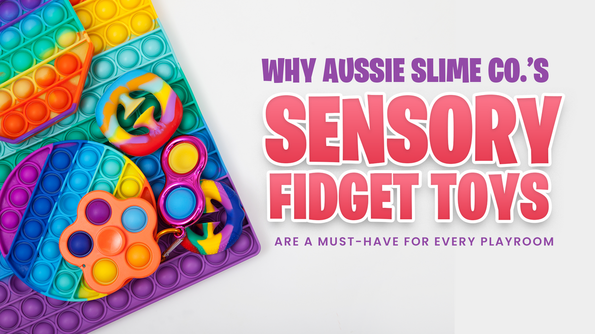 Why Aussie Slime Co. Sensory Fidget Toys Are Playroom Must-Haves